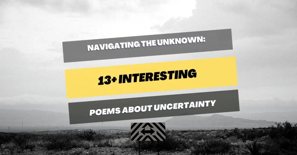 13+ Interesting Poems About Uncertainty – Pick Me Up Poetry
