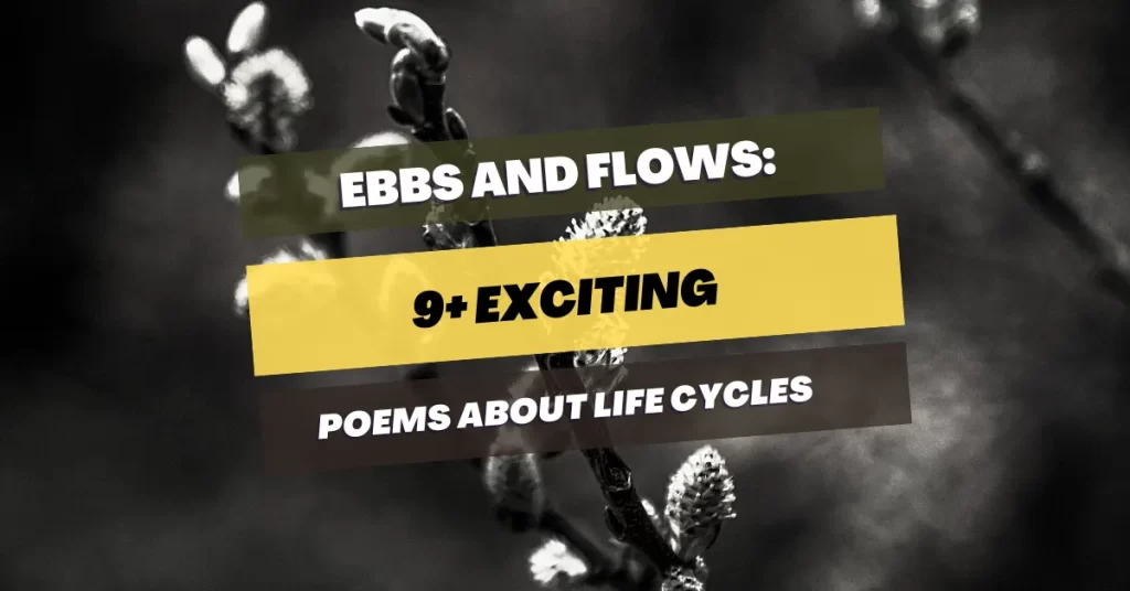 9+ Exciting Poems About Life Cycles – Pick Me Up Poetry