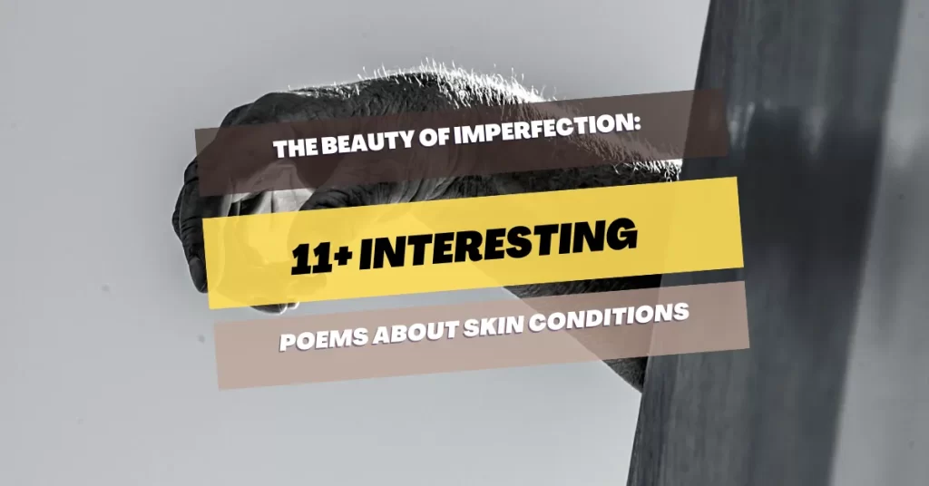 11+ Interesting Poems About Skin Conditions – Pick Me Up Poetry