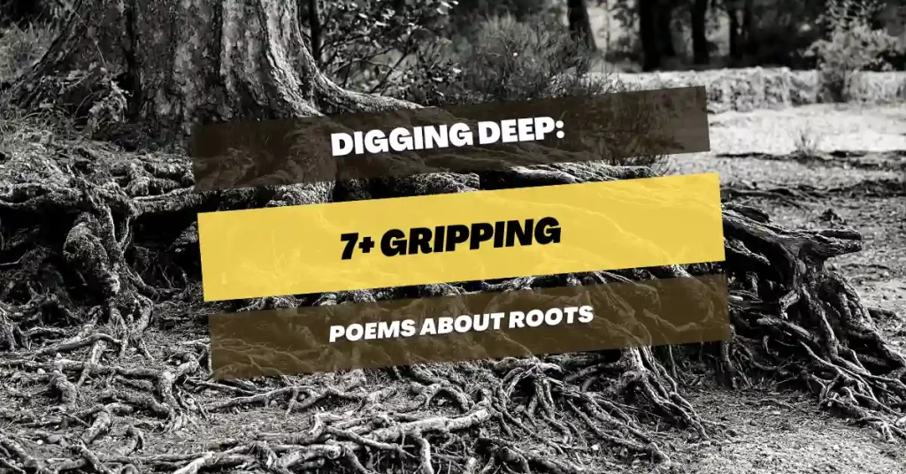 7+ Gripping Poems About Roots – Pick Me Up Poetry