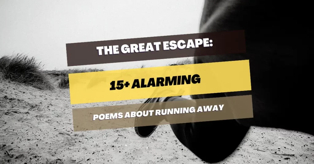 15+ Alarming Poems About Running Away – Pick Me Up Poetry